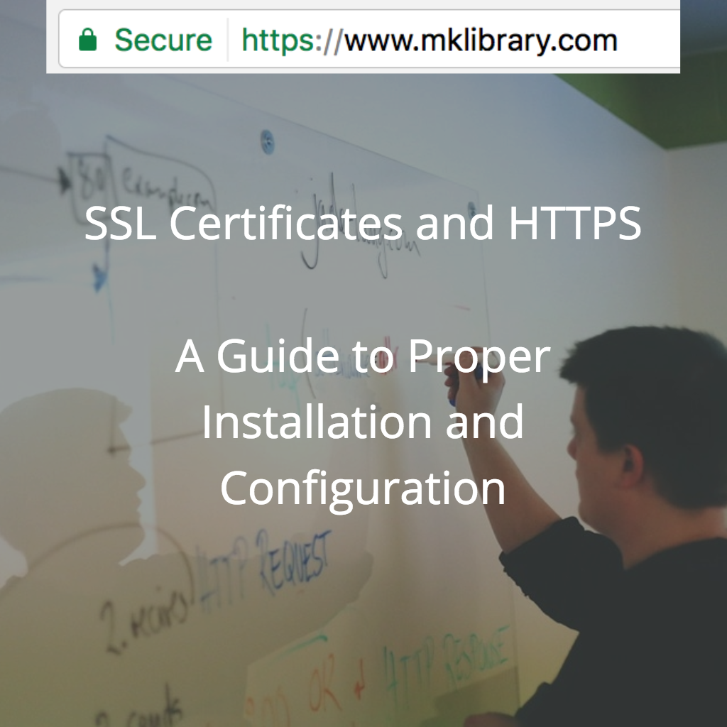 SSL Certificates And HTTPS - A Guide To Proper Installation And ...